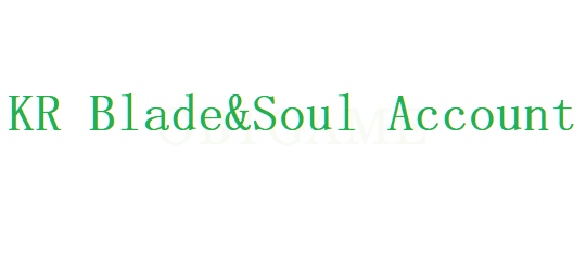 Buy Blade Soul NCsoft KR Account | OBTGAME
